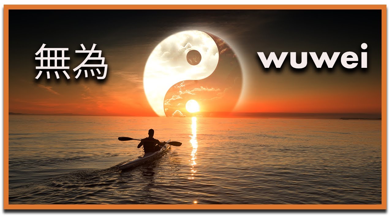 Wuwei Explained - The Daoist Secret to Going With the Flow