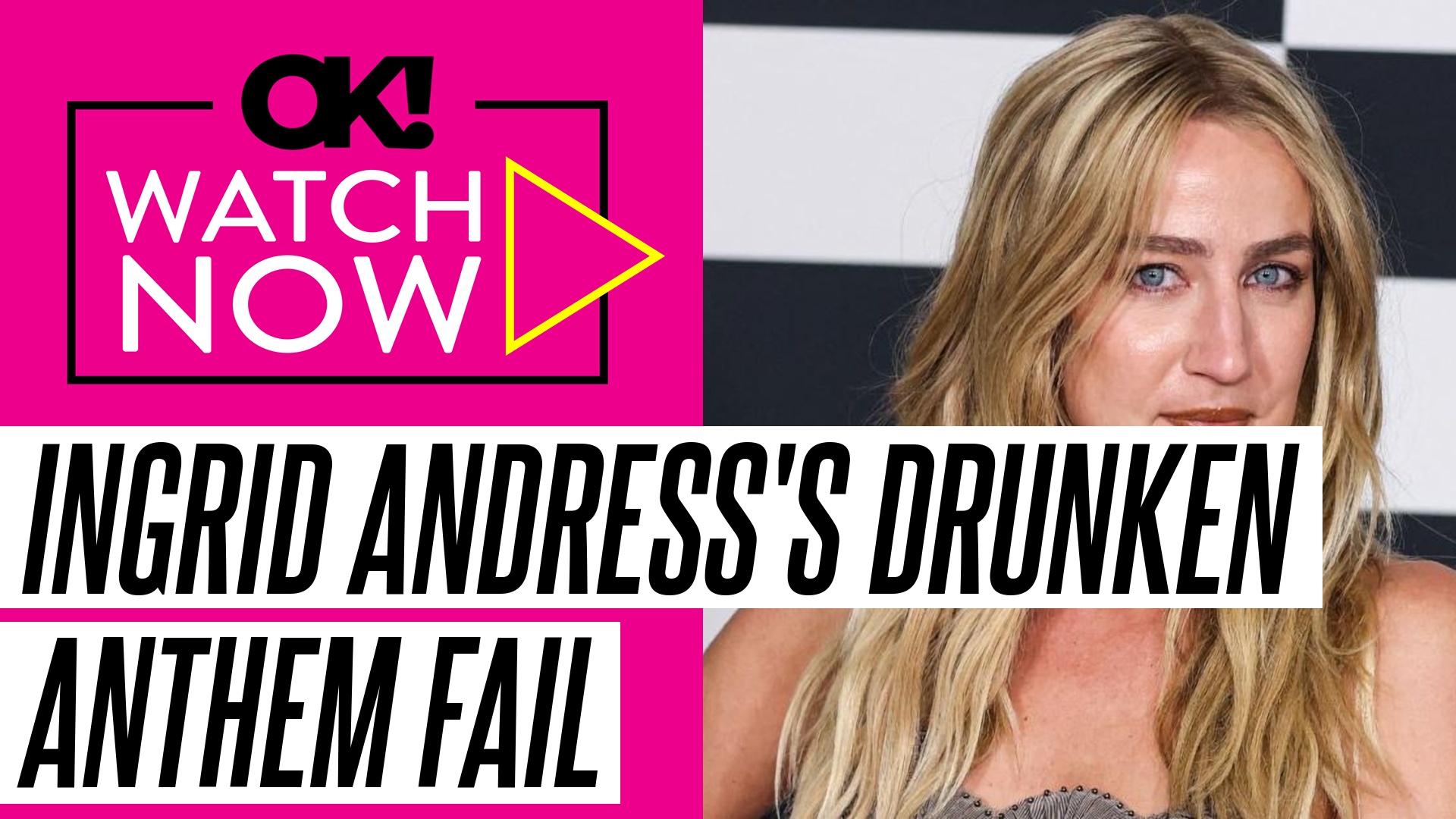 Ingrid Andress Was 'So Gone' During Drunken Botched National Anthem ...