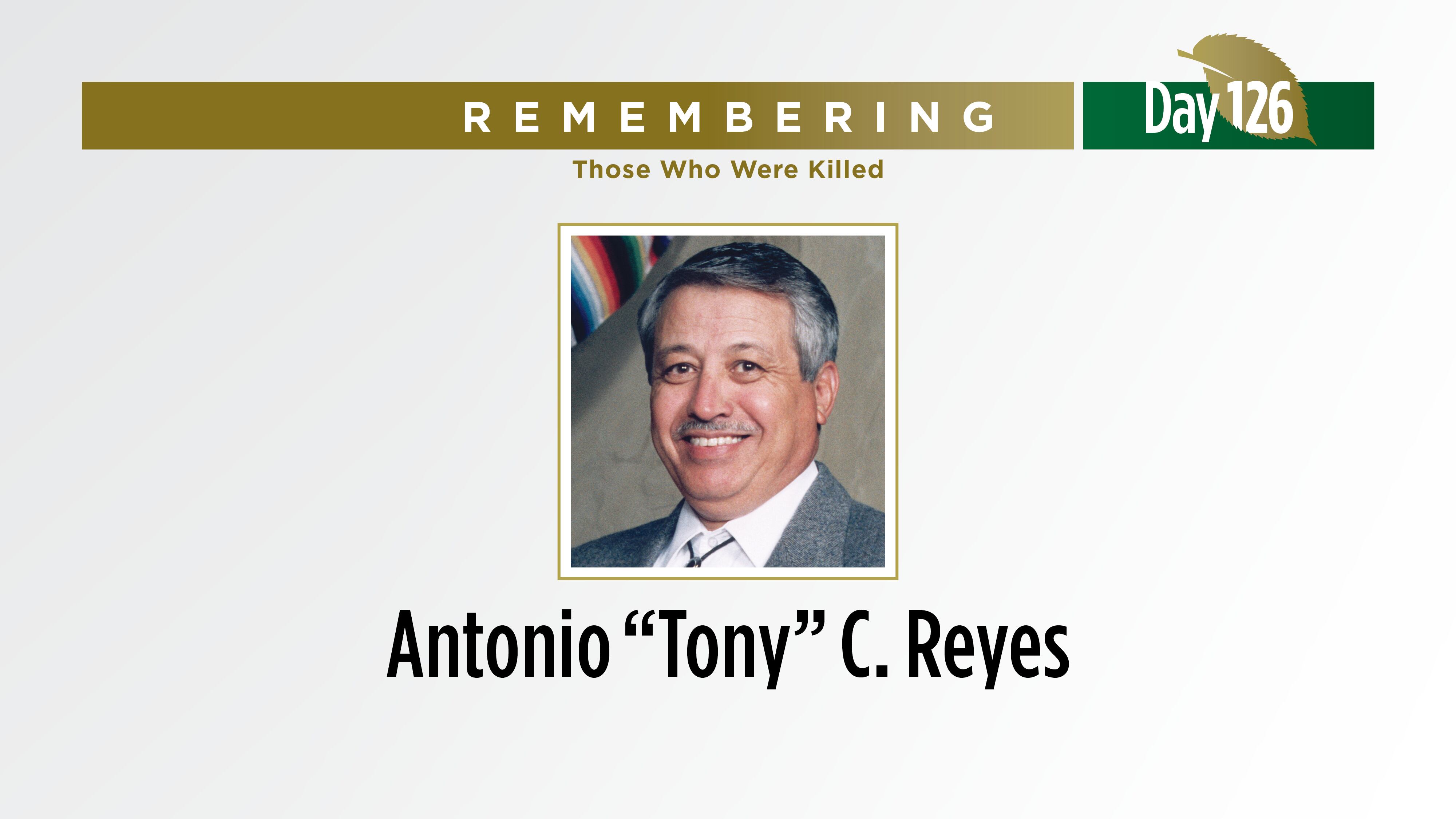 168 Days of Remembrance: Antonio “Tony” C. Reyes