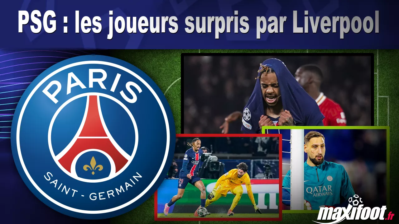 PSG : les joueurs surpris par Liverpool