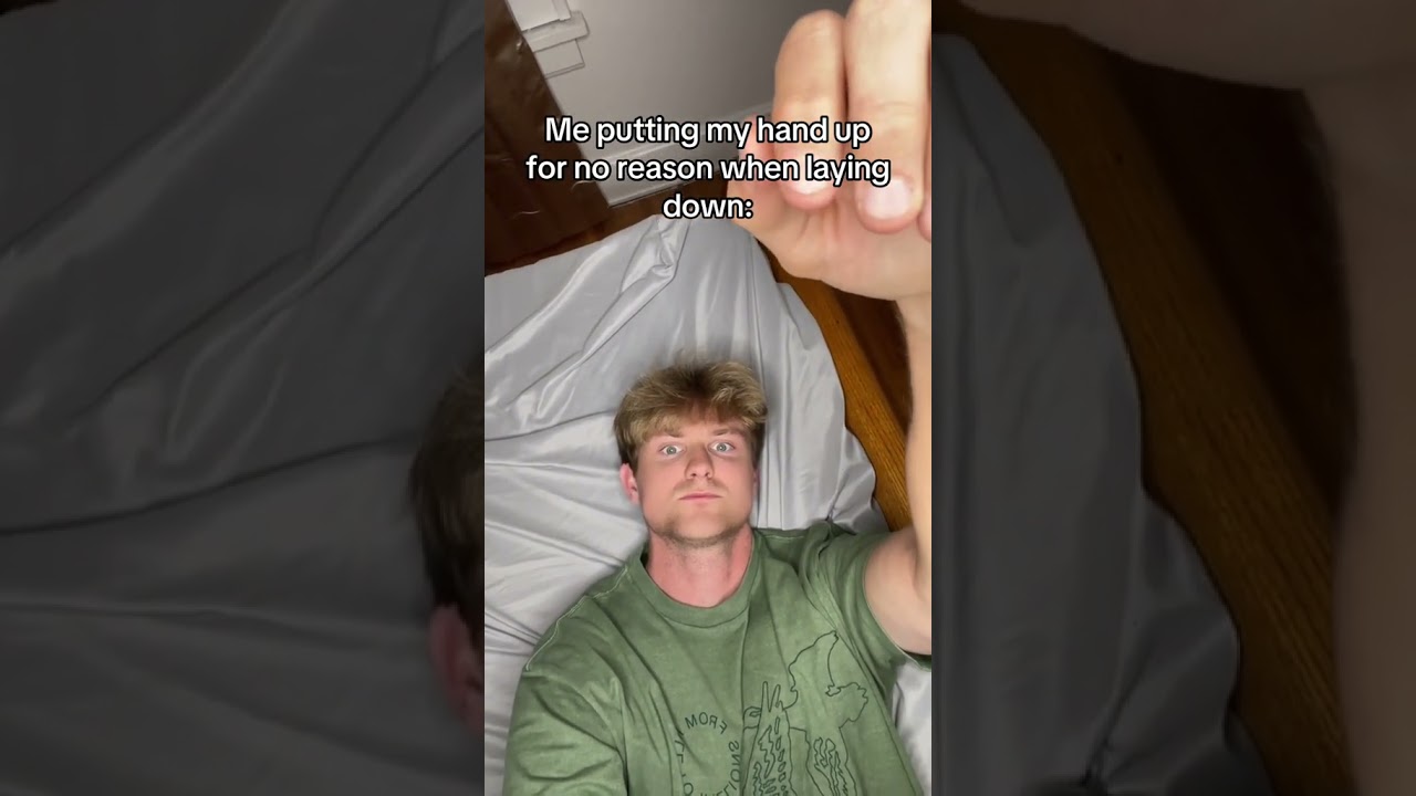 "Me, Raising My Hand for No Reason While Lying Down"