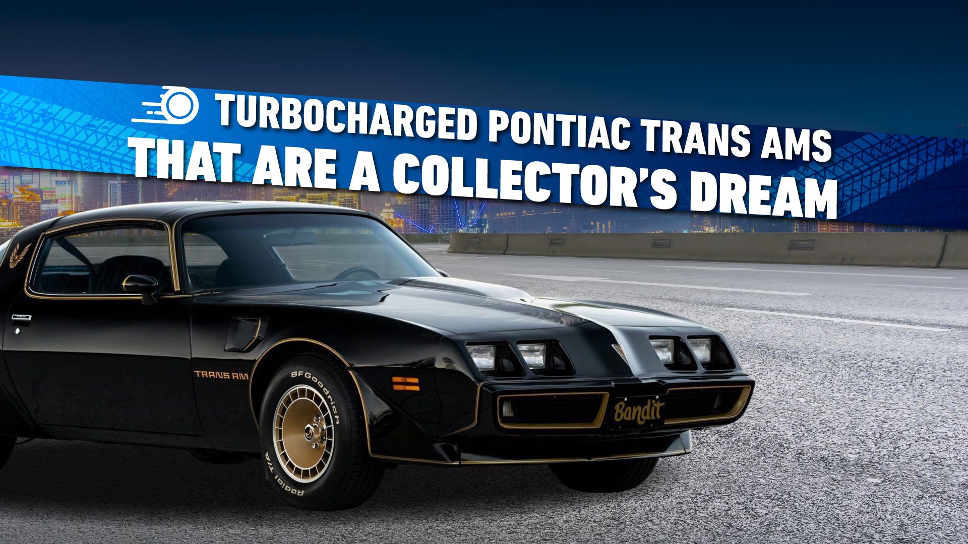 The Turbocharged Pontiac Trans Am Models That Are Now A Collector’s Dream