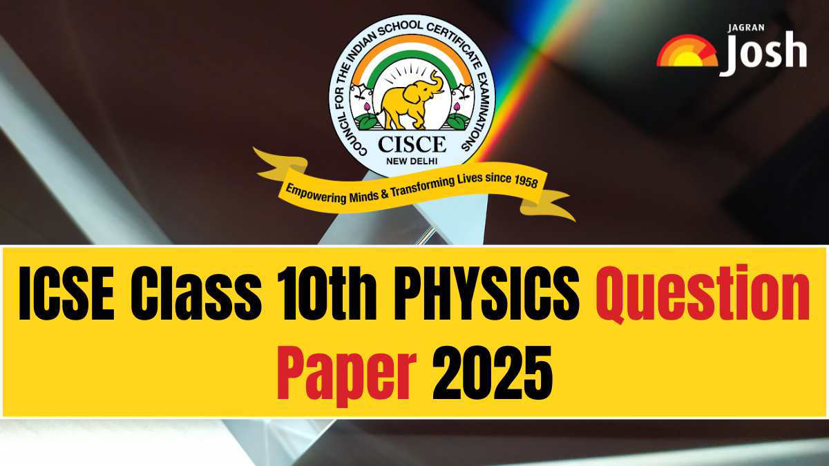 ICSE class 10 Physics Question Paper 2025 Available, Download PDF ICSE class 10 Physics Question Paper 2025 Available, Download PDF