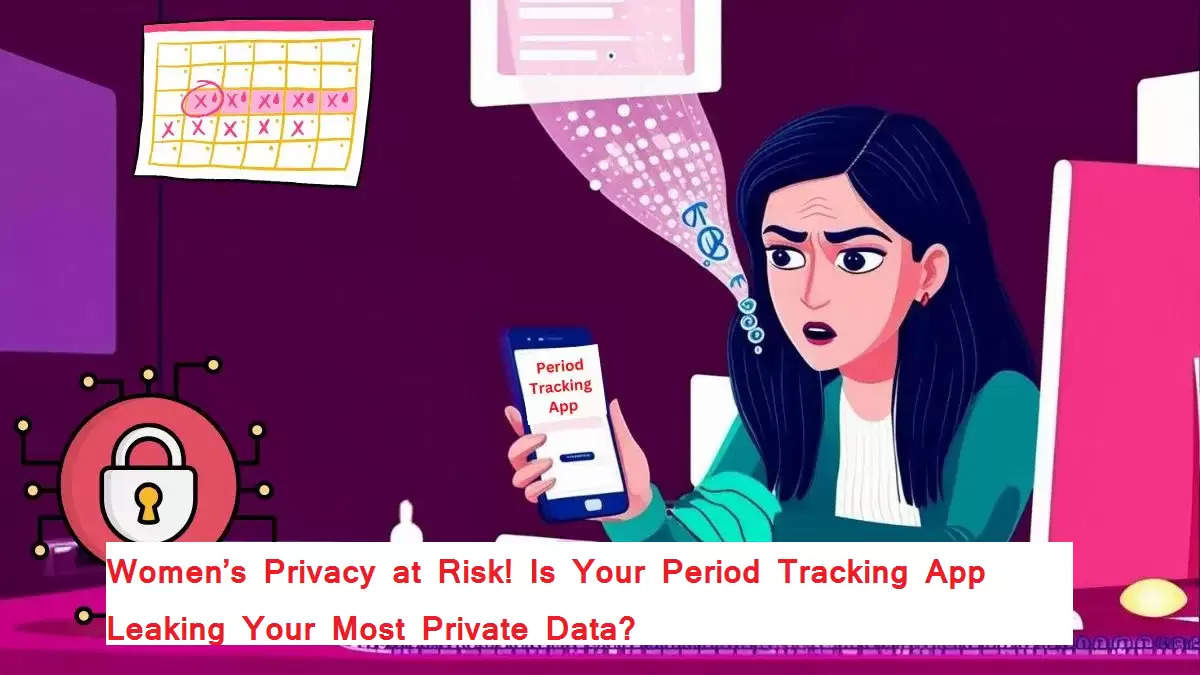 Women’s Privacy at Risk! Is Your Period Tracking App Leaking Your Most Private Data?
