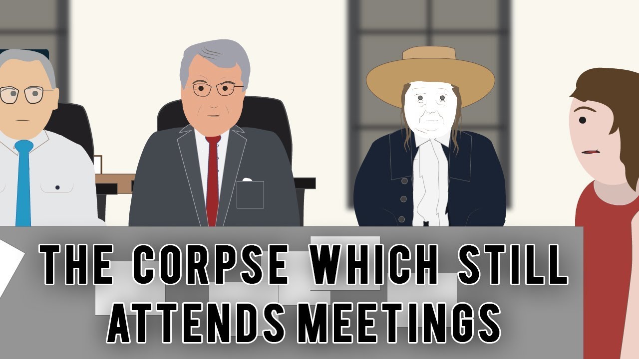 The Corpse That Still Attends Meetings