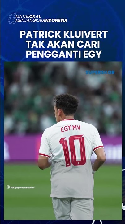 EGY MAULANA VIKRI CEDERA, PATRICK KLUIVERT TAK AKAN CARI PENGGANTI di Timnas Indonesia