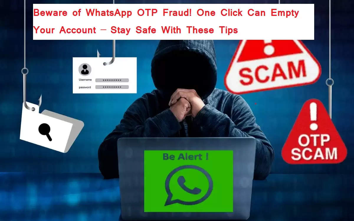 Beware of WhatsApp OTP Fraud! One Click Can Empty Your Account – Stay ...