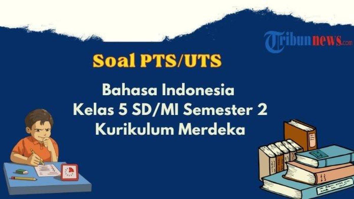 25 Kunci Jawaban UTS Bahasa Indonesia Kelas 5 SD Semester 2 Kurikulum Merdeka,Ujian Tengah Semester