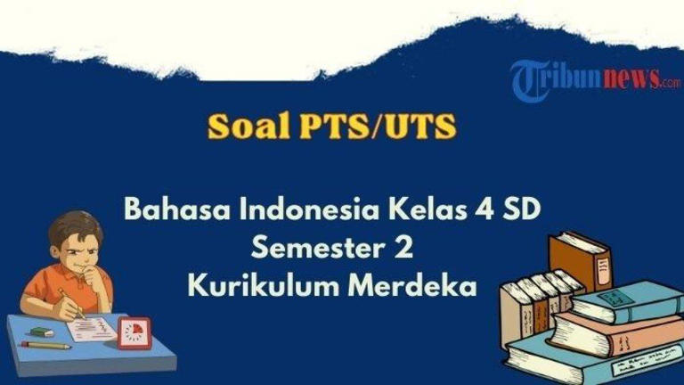 30 Kunci Jawaban Soal PTS/UTS Bahasa Indonesia Kelas 4 SD/MI Semester 2 Kurikulum Merdeka