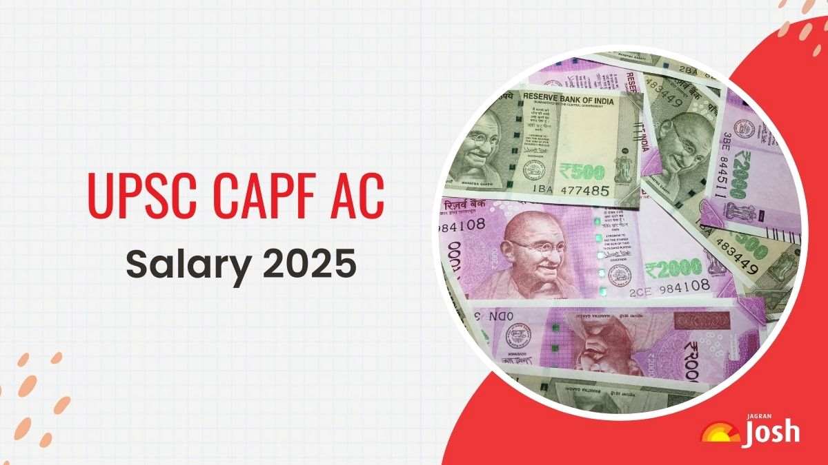 UPSC CAPF AC Salary 2025 and Job Profile: Check In Hand Pay, Structure ...