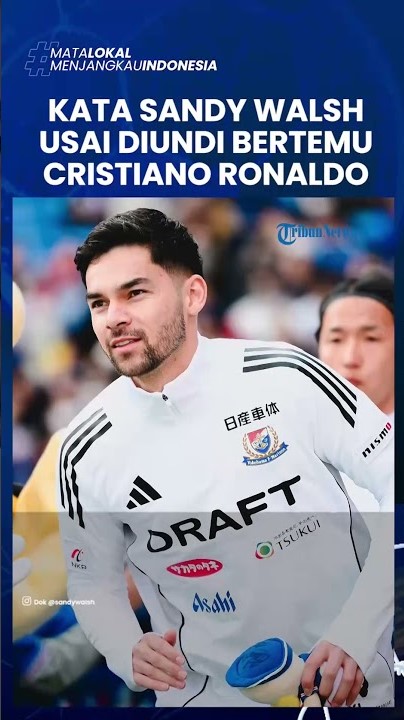 KATA SANDY WALSH USAI DIUNDI BERTEMU CRISTIANO RONALDO di Perempat ...