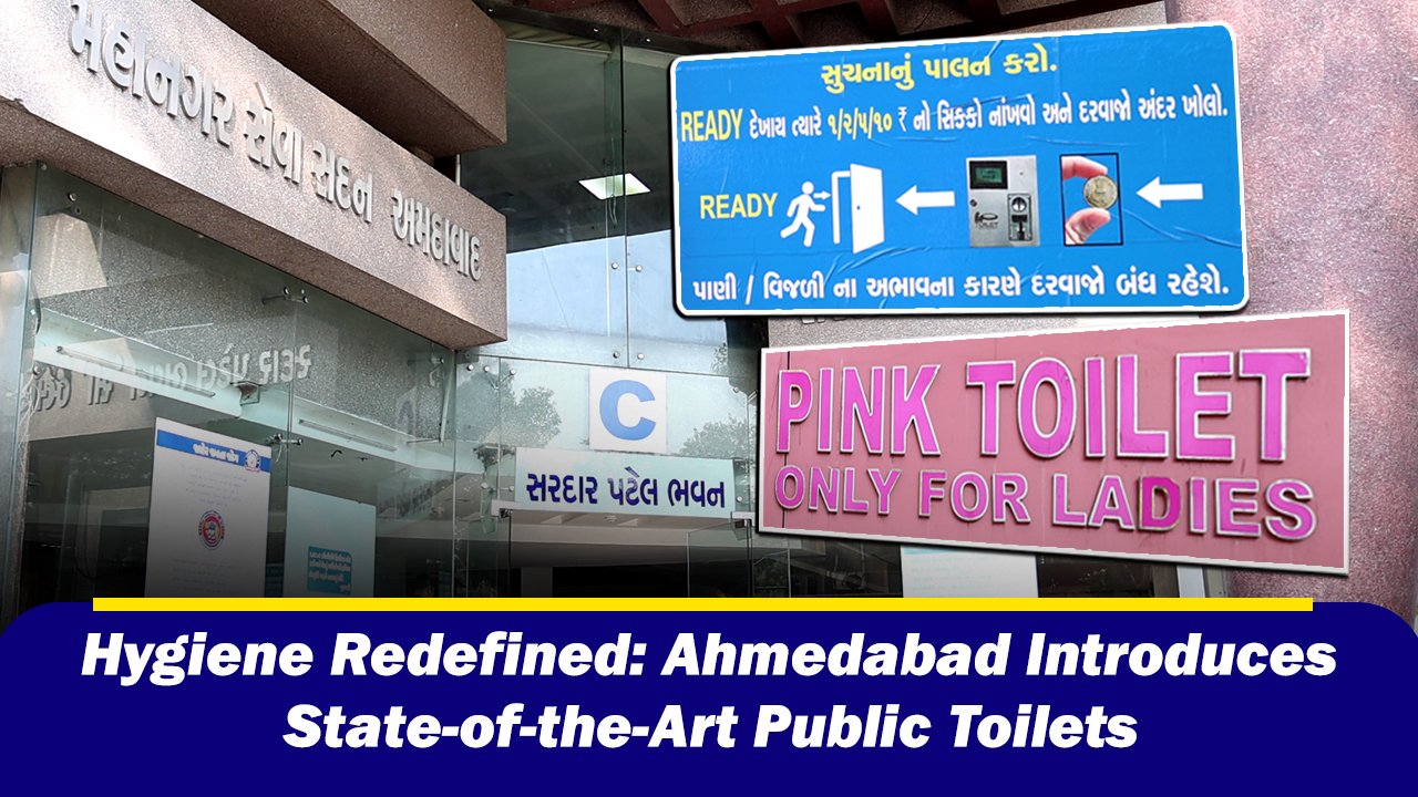 Hygiene Redefined: Ahmedabad Introduces State-of-the-Art Public Toilets