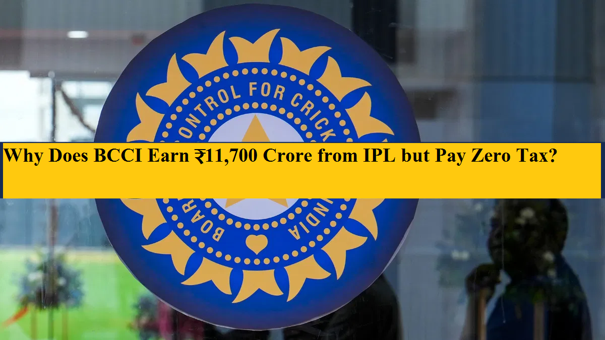 Why Does BCCI Earn ₹11,700 Crore from IPL but Pay Zero Tax?