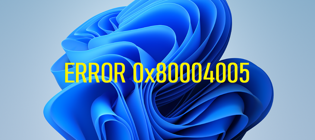 Soluciones para el error 0x80004005 en Windows