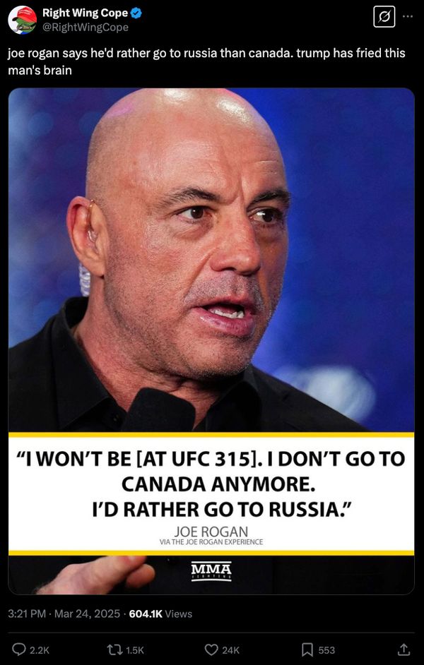 Joe Rogan said he'd rather visit Russia than Canada. He also said ...