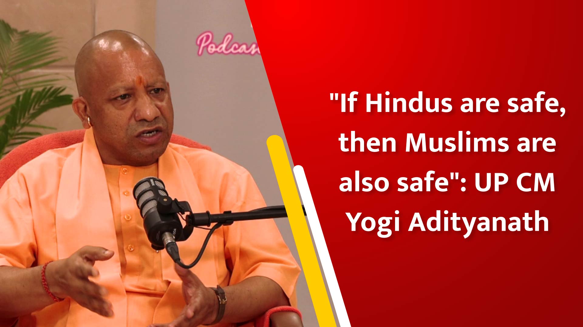 "If Hindus are safe, then Muslims are also safe": UP CM Yogi Adityanath