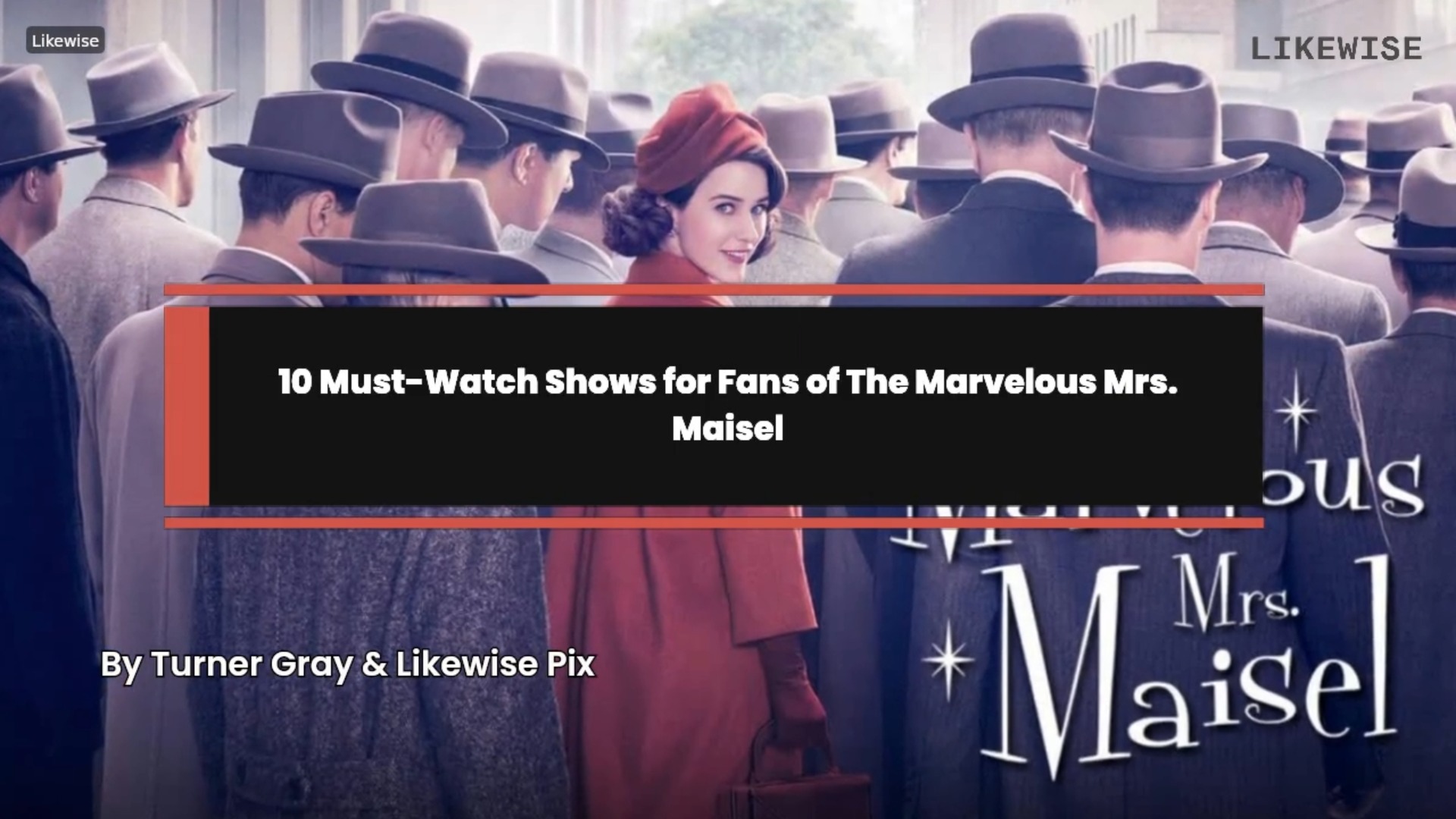 10 Must-Watch Shows for Fans of The Marvelous Mrs. Maisel