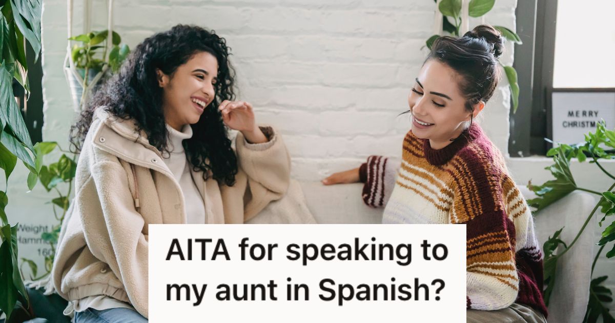 Her Sisters Called Her Selfish For Speaking To Their Aunt In Spanish, So She Told Them To Buzz Off