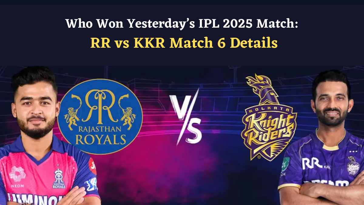 Who Won Yesterday's IPL 2025 Match: RR vs KKR, Match 6? Check Details ...
