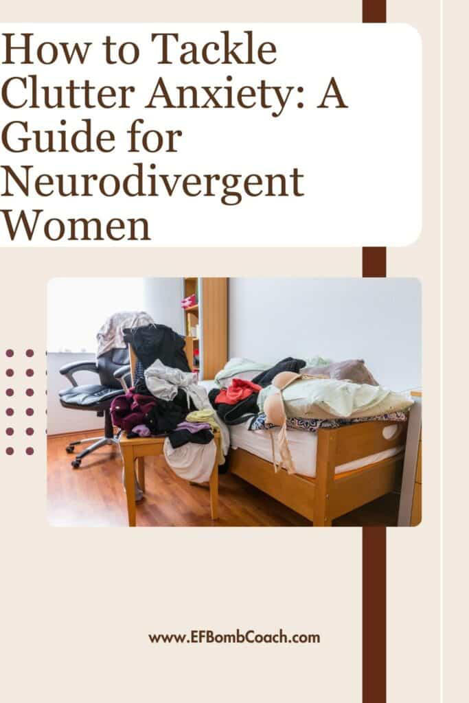 How to Tackle Clutter Anxiety: A Guide for Neurodivergent Women