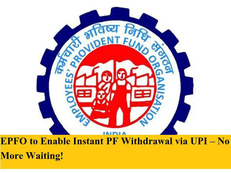 EPFO to Enable Instant PF Withdrawal via UPI – No More Waiting!