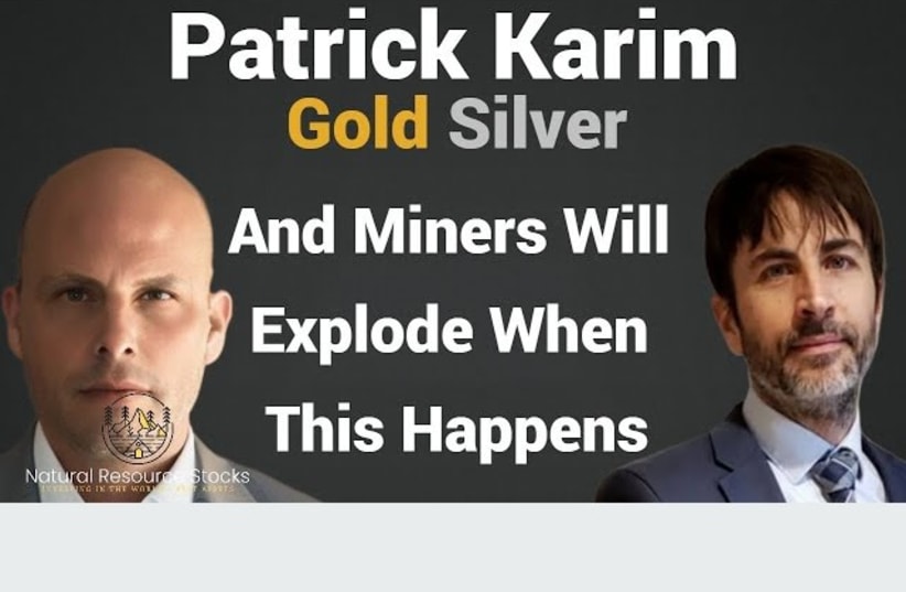 Patrick Karim Big Moves In Gold, Silver And Miners When This Happens