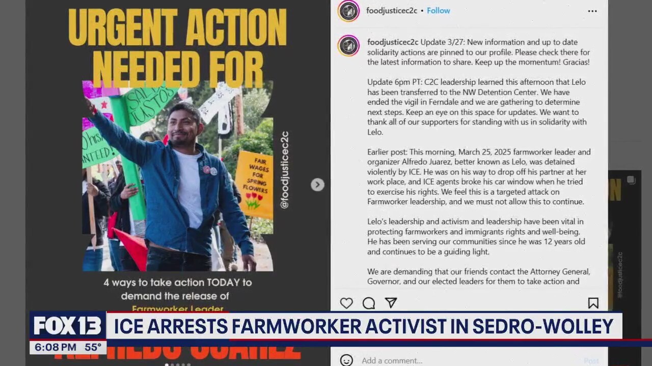 ICE arrests farmworker activist in Washington