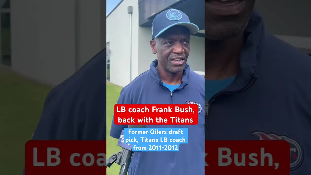 Titans LB coach and former Oilers draft pick Frank Bush is amazed at ...