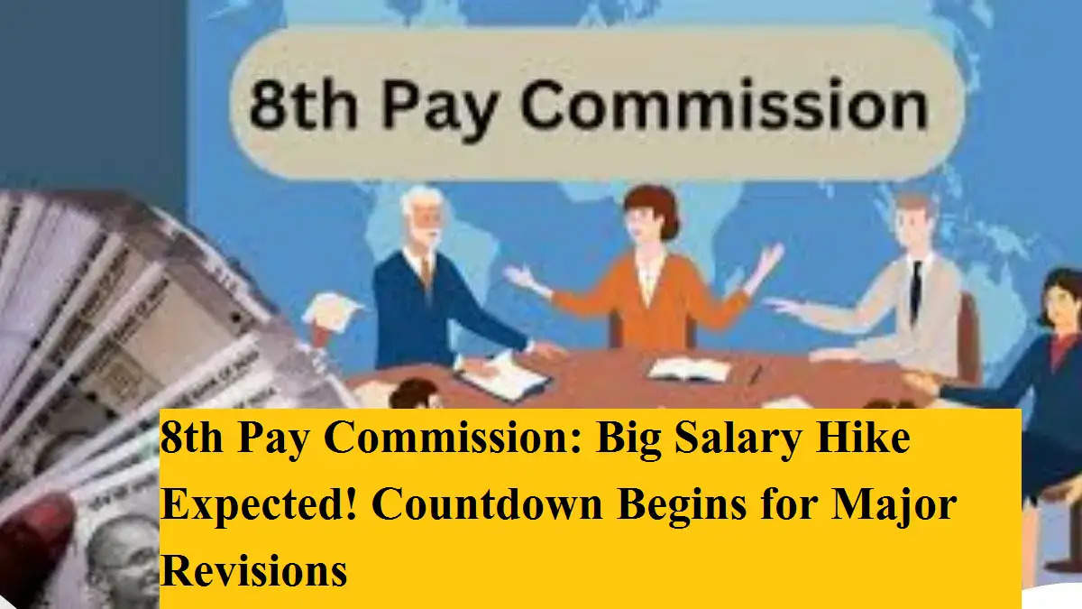 8th Pay Commission: Big Salary Hike Expected! Countdown Begins for ...