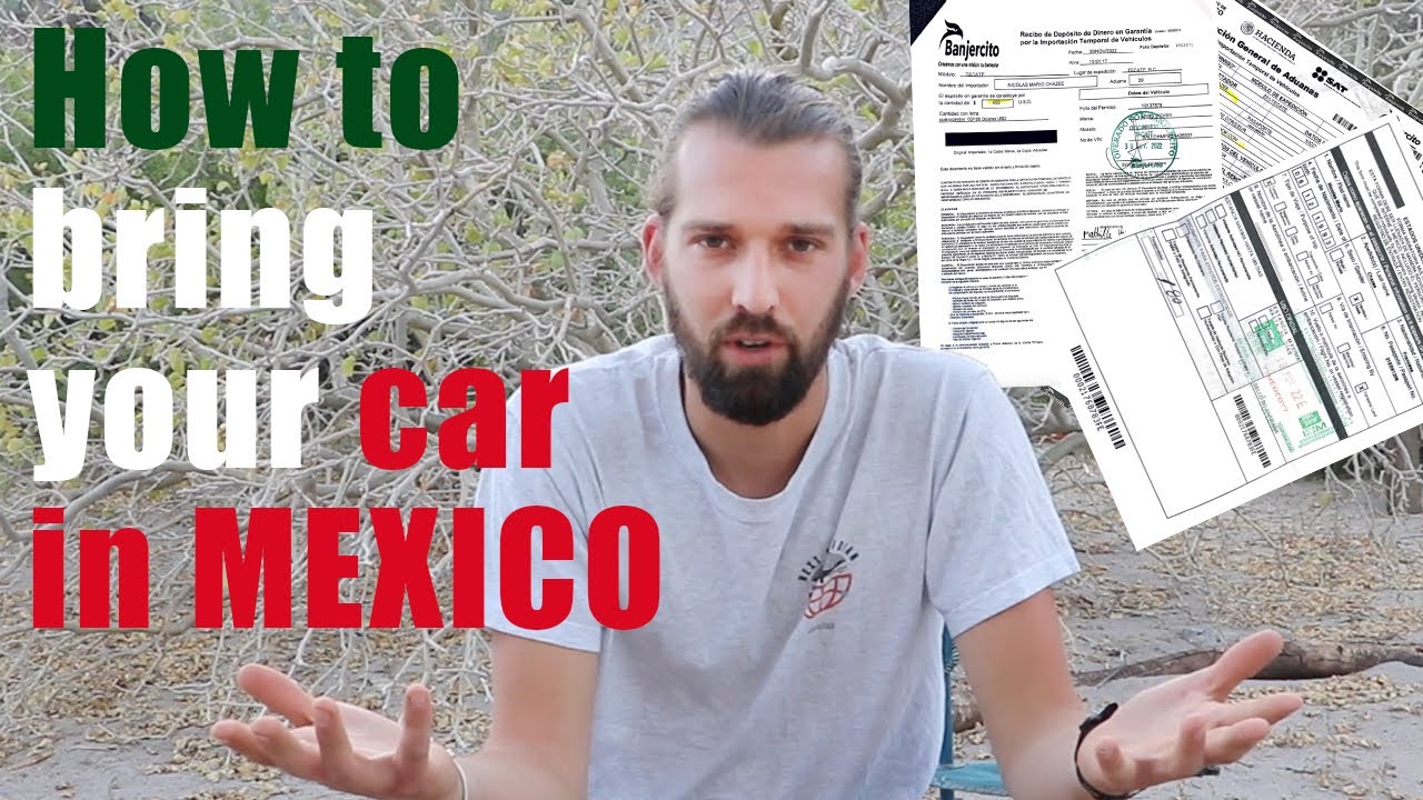 Temporary Import Permit For Mexico - How To Get Your Foreign Vehicle ...