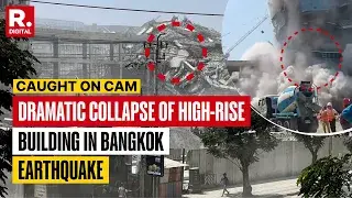 Earthquake: Shocking Video Shows Bangkok High-rise Collapsing
