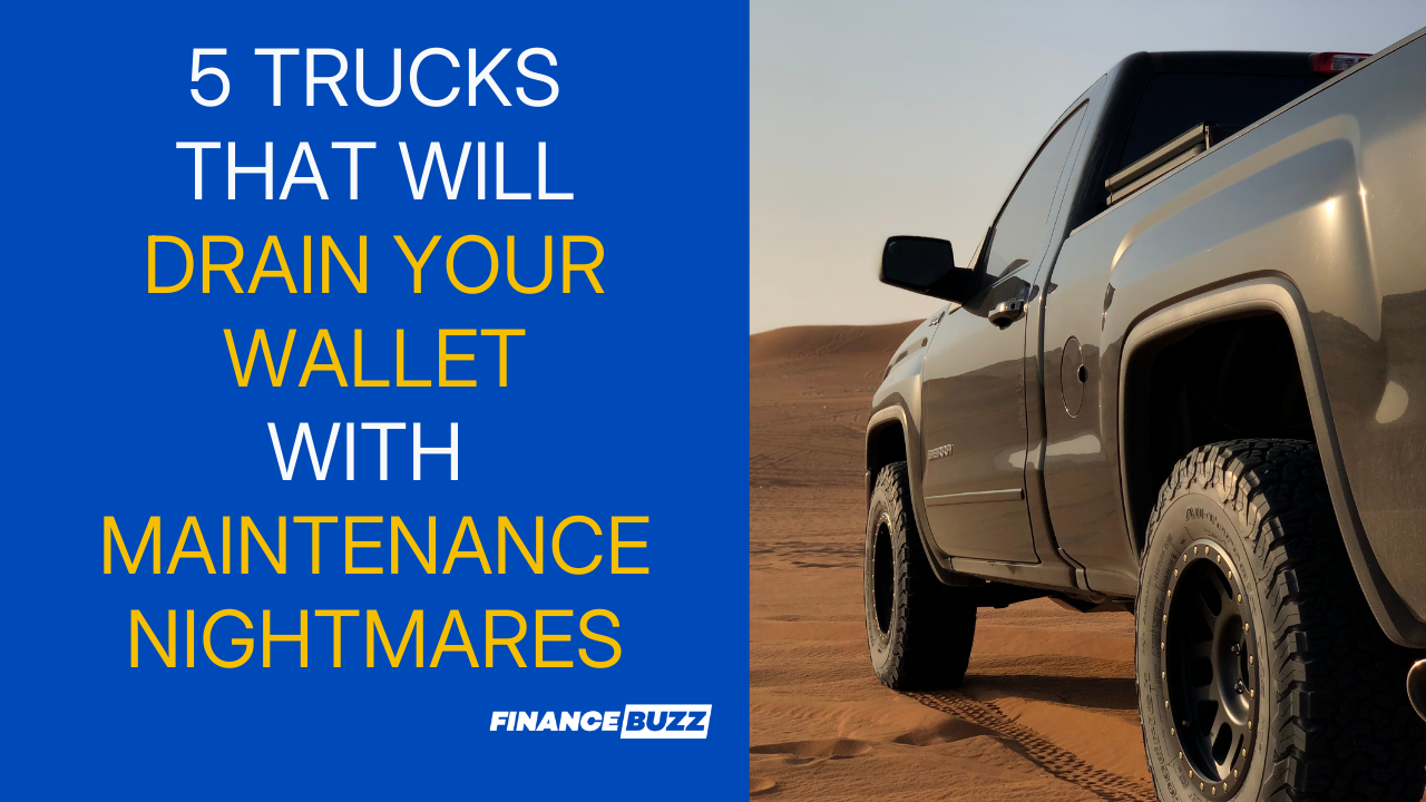 5 Trucks That Will Drain Your Wallet with Maintenance Nightmares