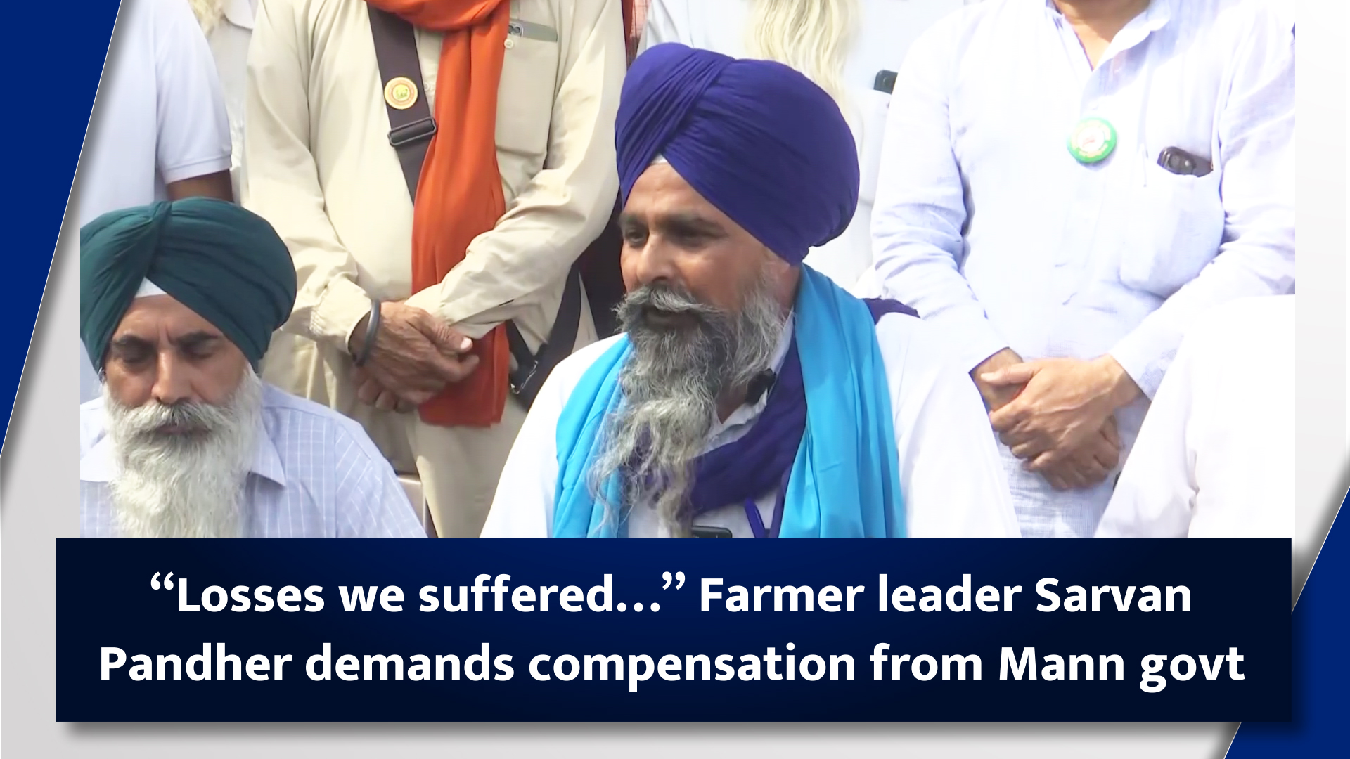 “Losses we suffered…” Farmer leader Sarvan Pandher demands compensation ...