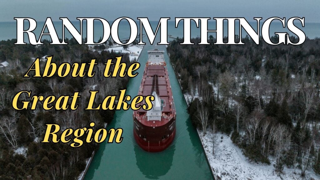 20 Random Things We Didn’t Know About the Great Lakes Region