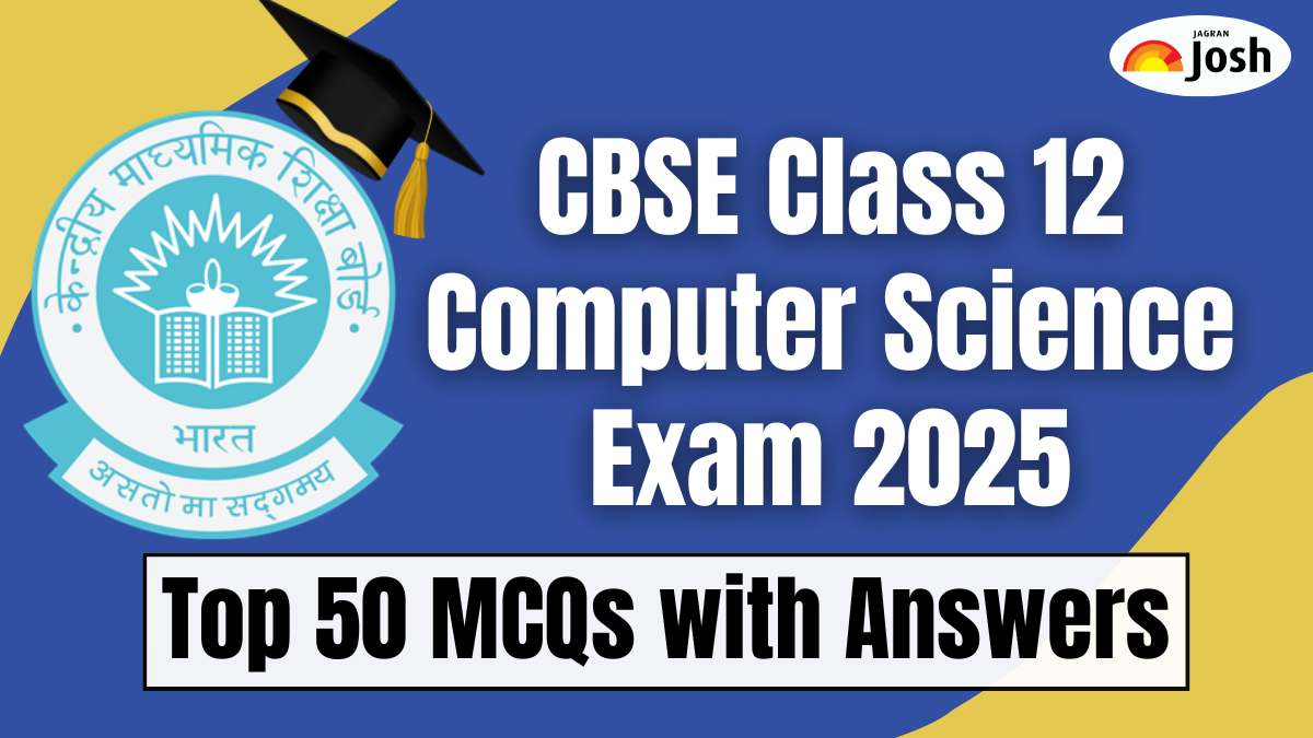 CBSE Class 12 Computer Science Exam 2025: Check Top 50 MCQs with ...