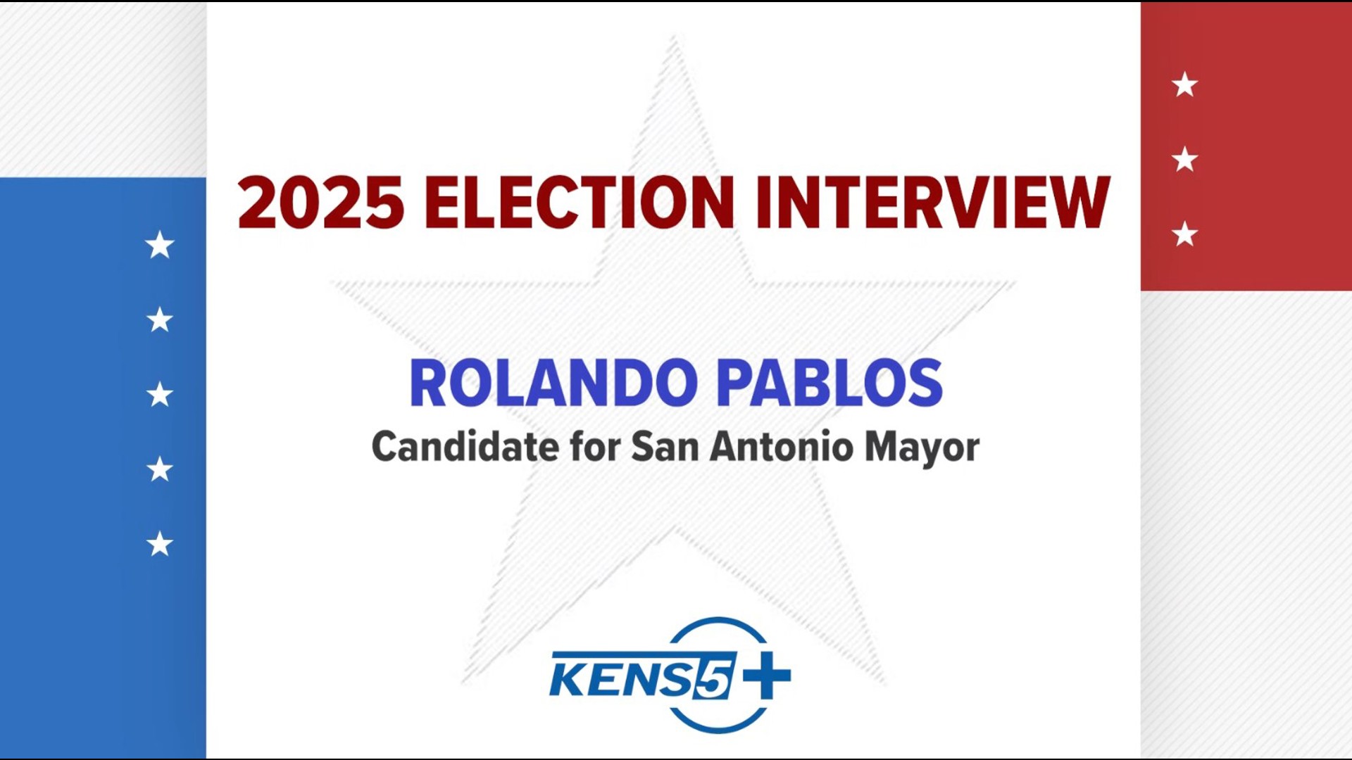 Rolando Pablos, candidate for San Antonio Mayor | 2025 Election Interview