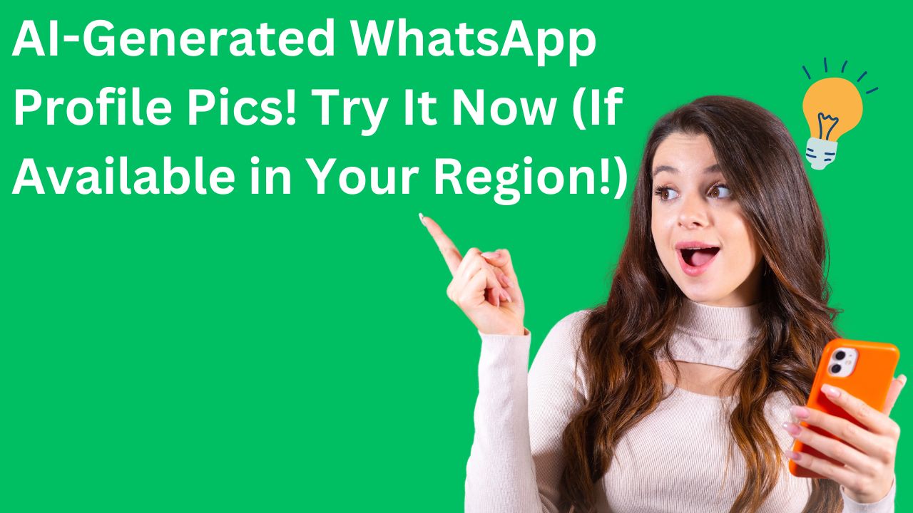 WhatsApp’s AI Profile Pic Generator: How to Make AI-Powered DPs Using ...