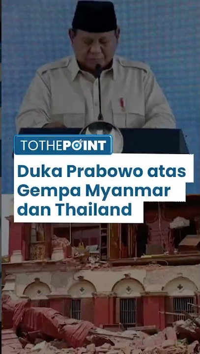 Prabowo Sampaikan Rasa Duka Cita atas Gempa di Myanmar dan Thailand, Indonesia Tawarkan Bantuan