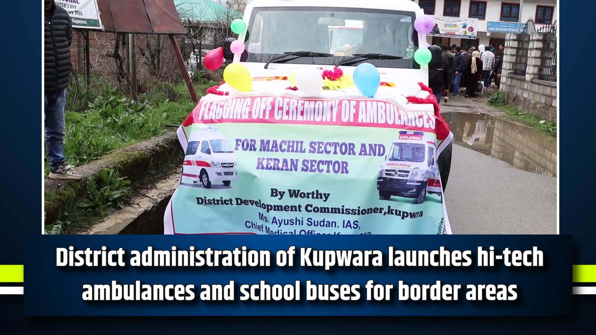 District administration of Kupwara launches hi-tech ambulances and ...