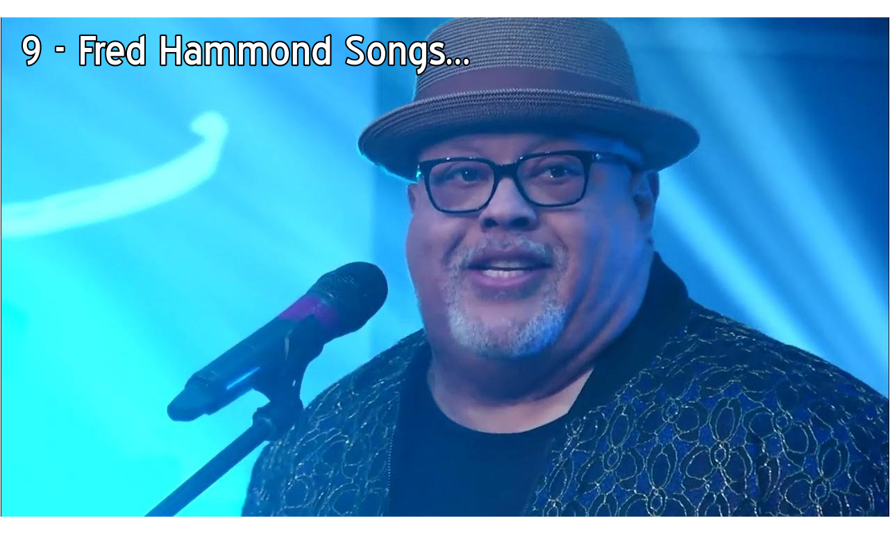 9 Essential Fred Hammond Songs Every Gospel Music Fan Should Hear.