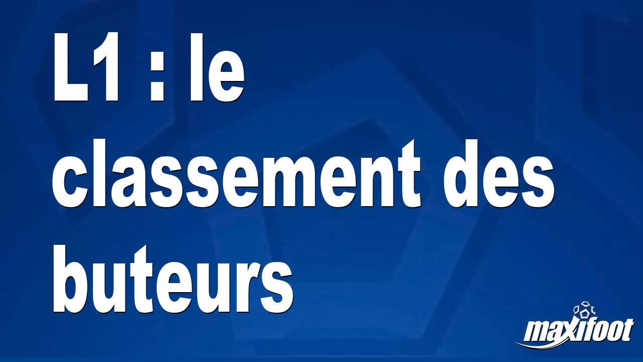 L1 : le classement des buteurs