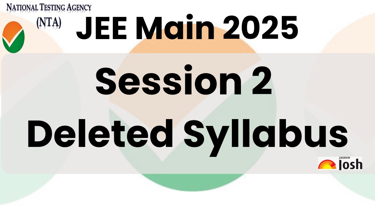 Reduced JEE Mains 2025 Syllabus for Session 2: Which Topics are Removed ...