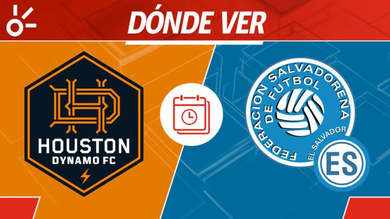 Houston Dynamo vs El Salvador: Horario y dónde ver en vivo el partido amistoso de 2025