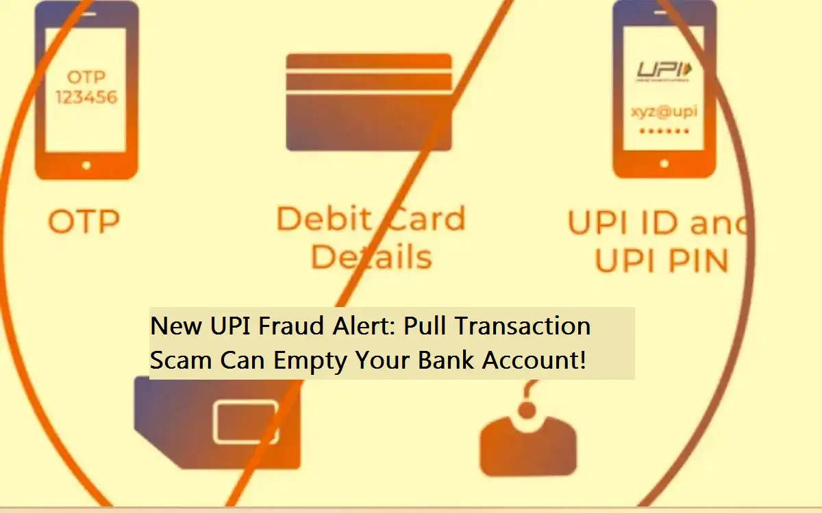 New UPI Fraud Alert: Pull Transaction Scam Can Empty Your Bank Account!