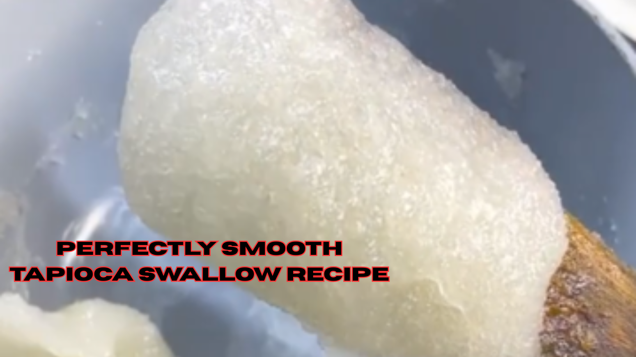 Perfectly Smooth Tapioca Swallow Recipe