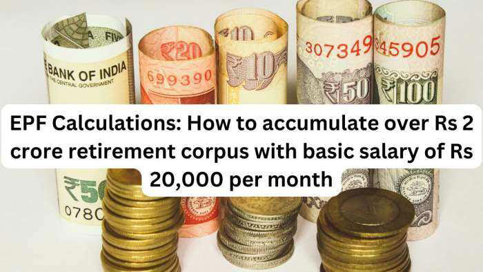 EPF Calculations: Here's how you can accumulate Rs 2,10,31,808 retirement corpus with basic ...