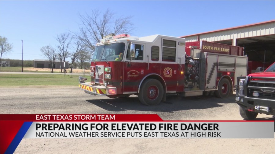 East Texas fire departments taking extra precautions during high fire risk