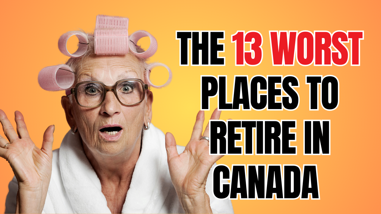 The 13 Worst Places To Retire in Canada