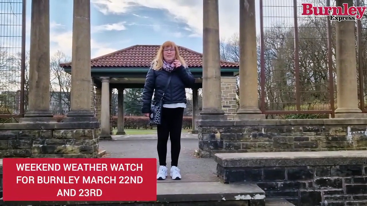 Burnley's weekend weather watch, March 22nd and 23rd