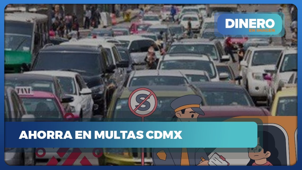 Ahorra en multas de tránsito con estos consejos en CDMX | Dinero en Imagen